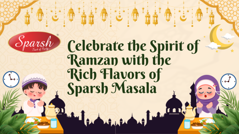 Celebrate the Spirit of Ramzan with the Rich Flavors of Sparsh Masala
