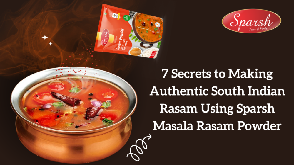 7 Secrets to Making Indian Rasam Using Sparsh Masala Powder