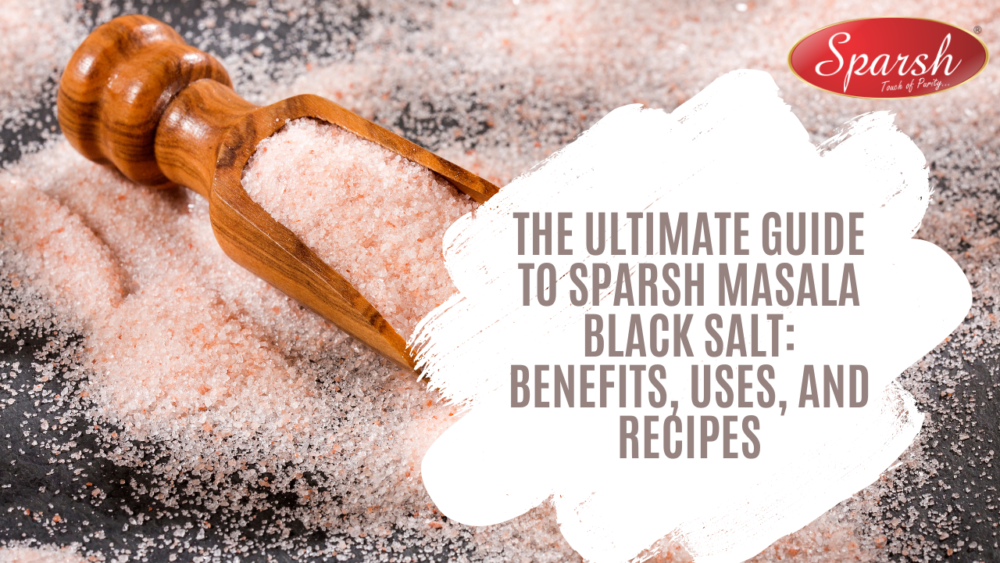 The Ultimate Guide to Sparsh Masala Black Salt